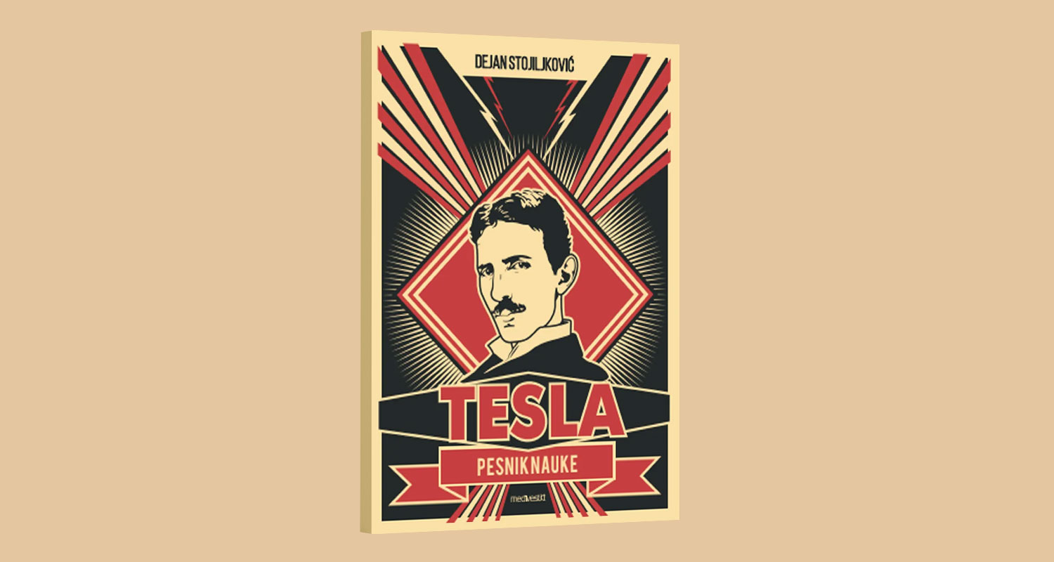 U prodaji knjiga "Nikola Tesla: Pesnik nauke" - Dejan Stojiljković